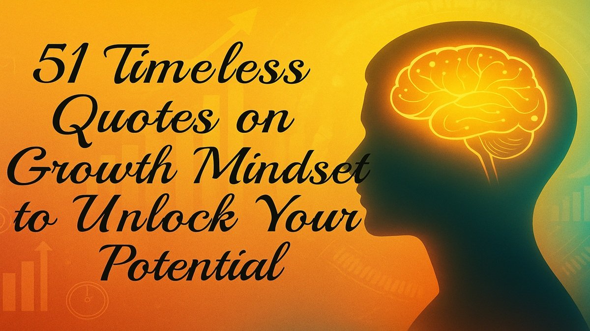 51 Timeless Growth Mindset Quotes To Unlock Your True Potential